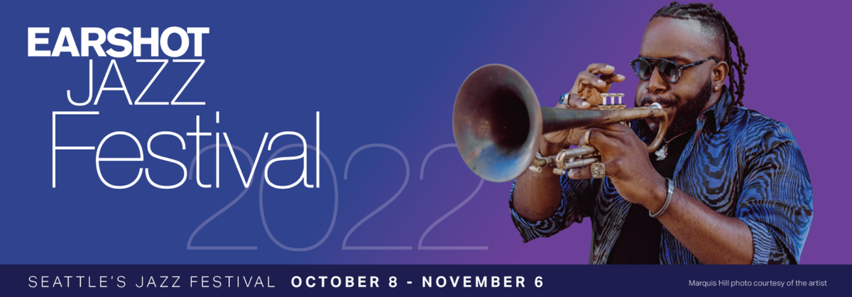 Earshot Jazz Festival 2022 - Multiple dates through November 6, 2022 ...