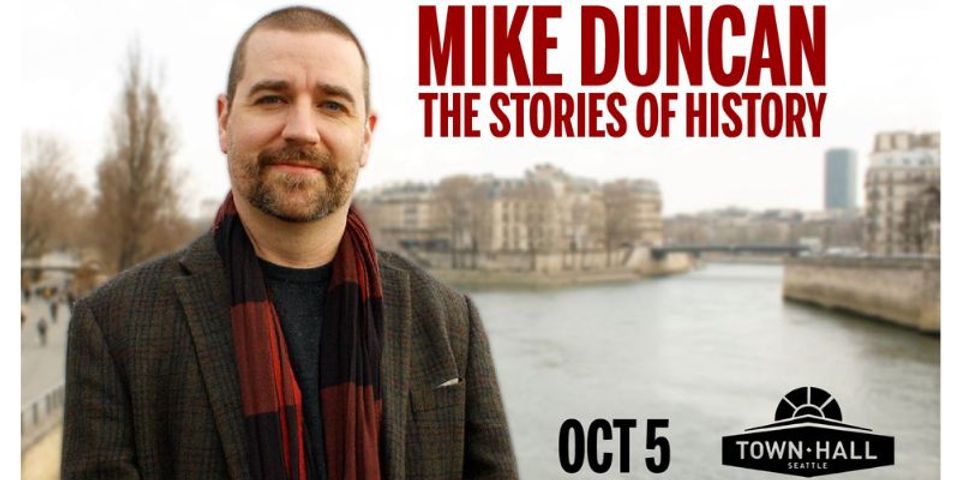 Mike Duncan at Town Hall Seattle in Seattle, WA - Wednesday, October 5 ...