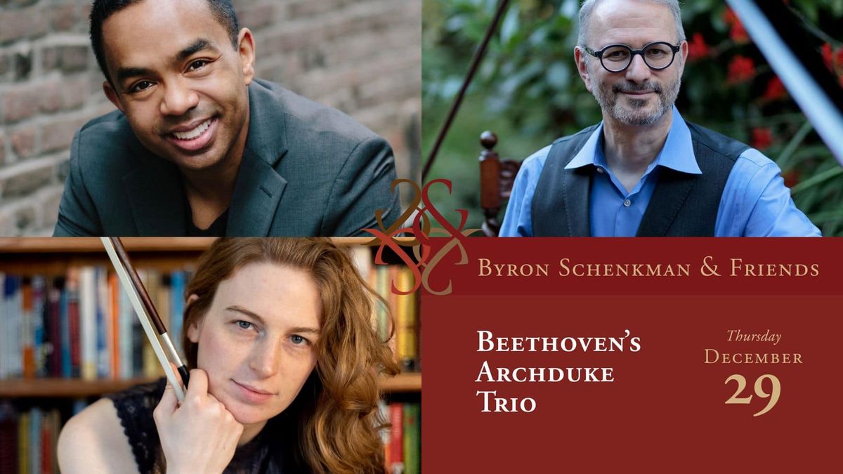Byron Schenkman & Friends Presents: Beethoven's Archduke Trio at ...