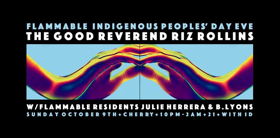Flammable Presents: Indigenous Peoples' Day Eve with Riz Rollins, Julie ...