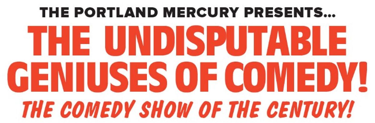 Portland Mercury presents The 2023 Undisputable Geniuses of Comedy at ...