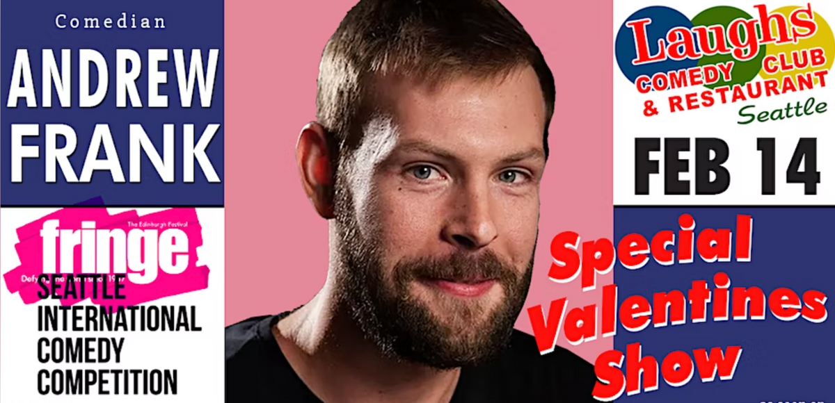 Valentine's Day with Comedian Andrew Frank at Laughs Comedy Club in Seattle, WA - Tuesday ...