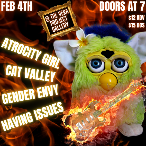 Atrocity Girl, Cat Valley, Gender Envy, and Having Issues at Vera ...