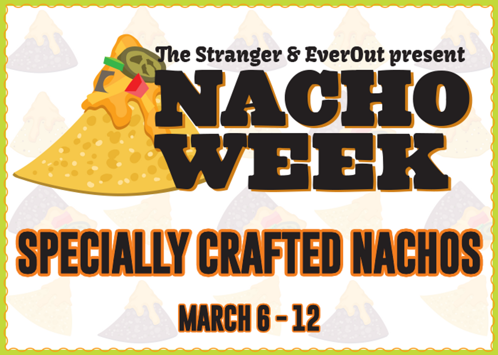 Coming Soon: The Stranger + EverOut's Inaugural Nacho Week! - EverOut ...