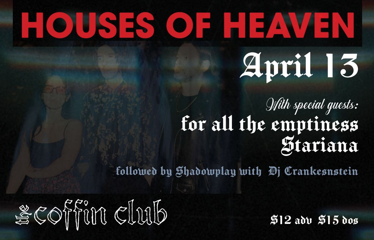Houses of Heaven, for all the emptiness, and Stariana at Coffin Club in ...