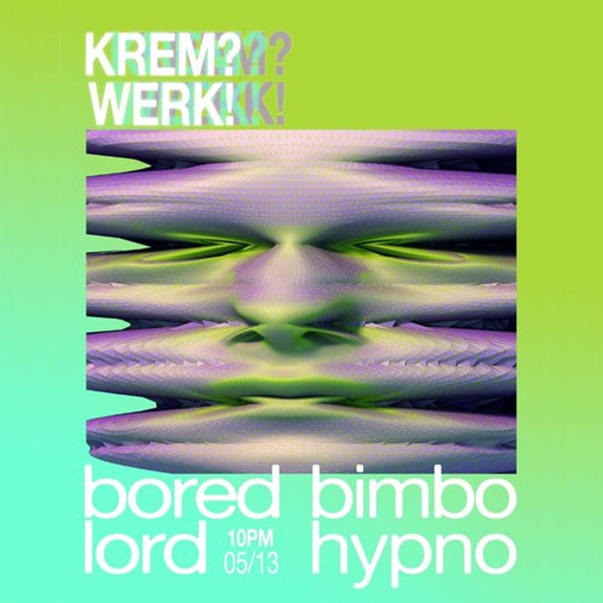 Kremwerk Presents Bored Lord With Bimbo Hypnosis At Kremwerk In