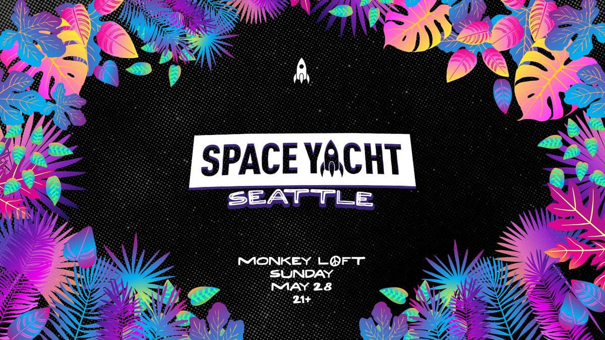 Space Yacht Seattle at Monkey Loft in Seattle, WA - Sunday, May 28 ...