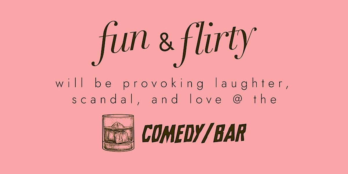 Fun & Flirty: A Comedy and Dating Show Experience at Comedy/Bar in ...