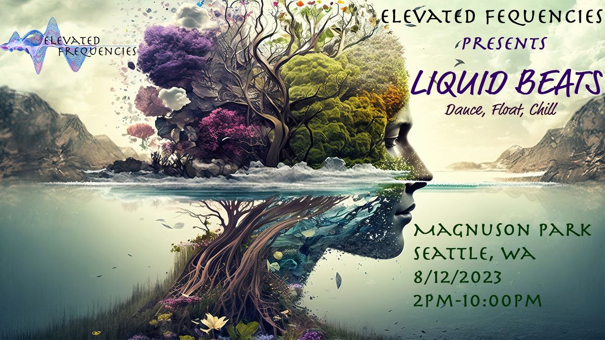 Liquid Beats Presented by Elevated Frequencies at Magnuson Park in Seattle, WA - Saturday ...