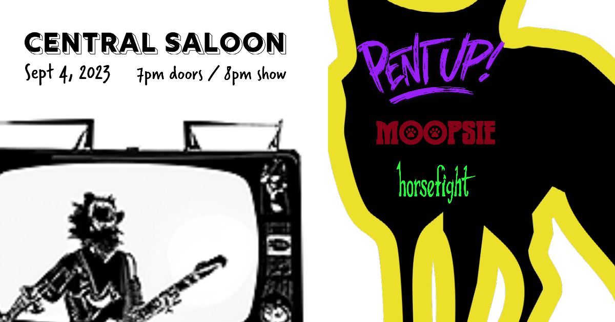Pent Up! with Moopsie and horsefight at Central Saloon in Seattle, WA ...