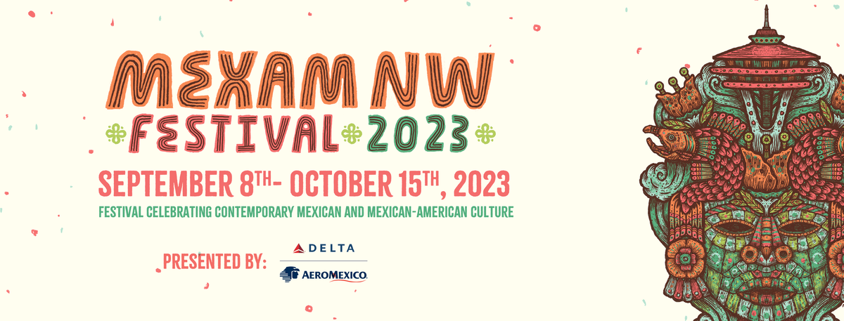 MEXAM NW Festival 2023 - Every day, through October 15 - EverOut Seattle