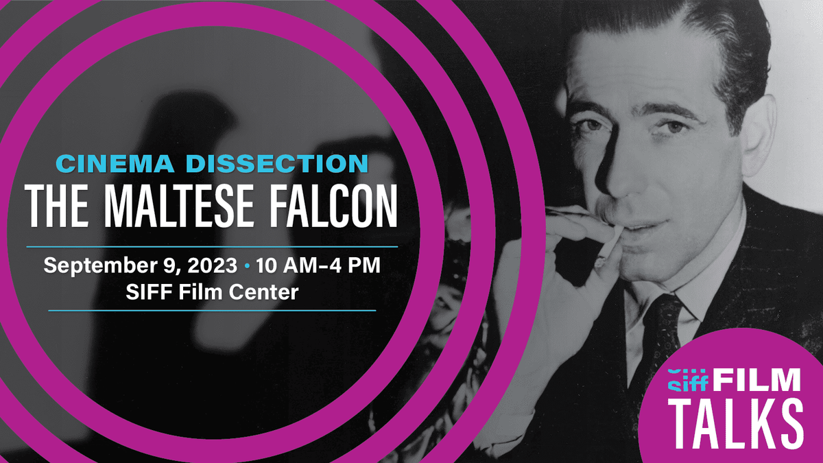 Cinema Dissection: The Maltese Falcon at SIFF Film Center in Seattle ...