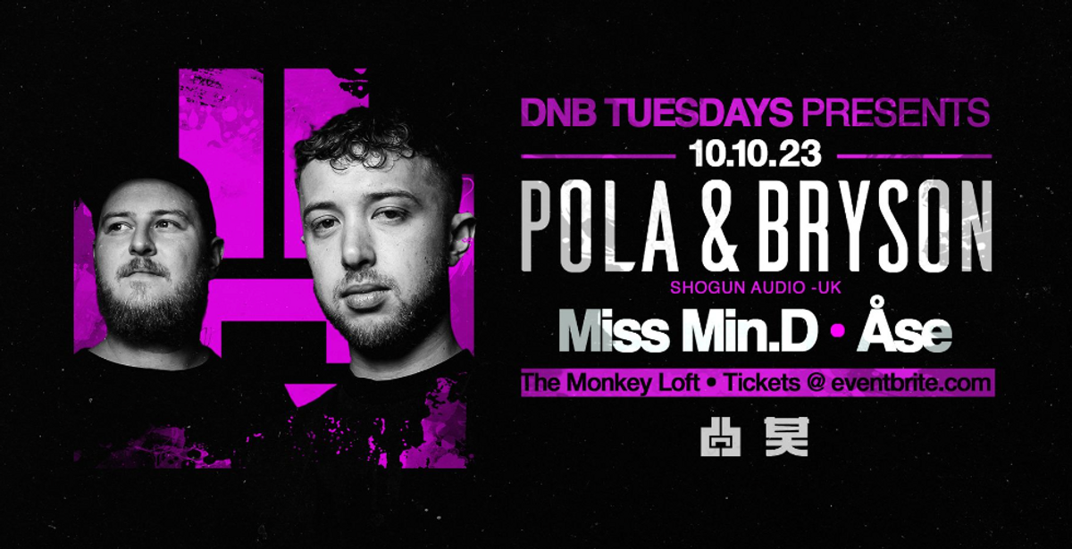 DnB Tuesdays: Pola & Bryson, Miss Min.D, and Ase at Monkey Loft in ...