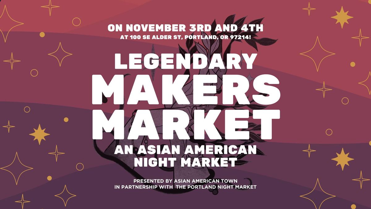 Legendary Makers Market: An Asian American Night Market at 100 SE Alder ...
