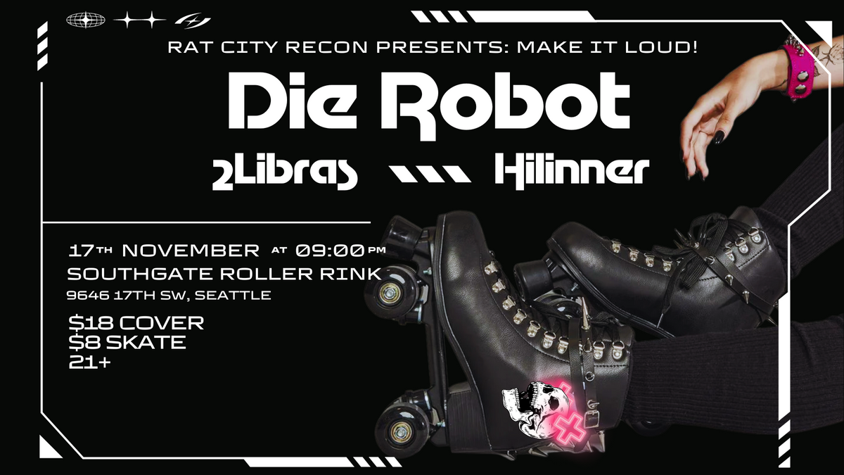 Die Robot, 2Libras, and Hilinner at Southgate Roller Rink in Seattle ...