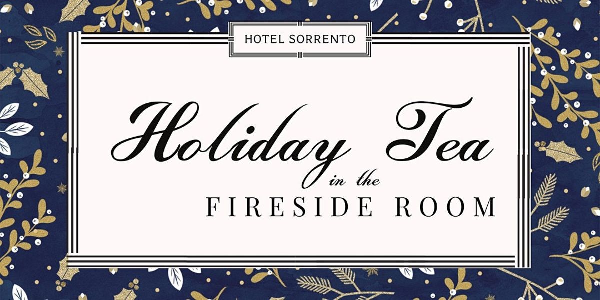 Holiday Tea in the Fireside Room at Fireside Room at Hotel Sorrento in ...