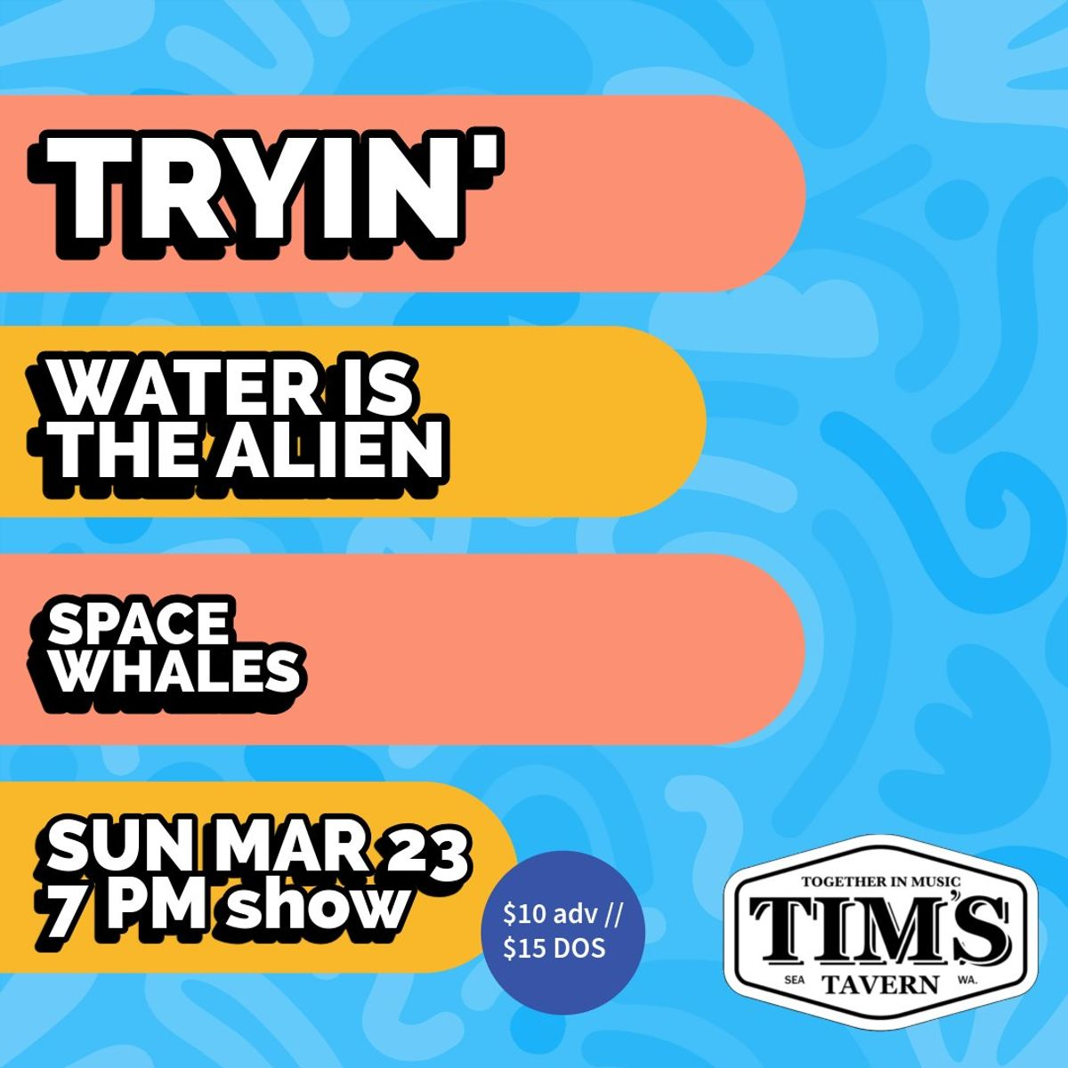 Tryin', Water is the Alien, and Space Whales at Tim's Tavern in Seattle ...