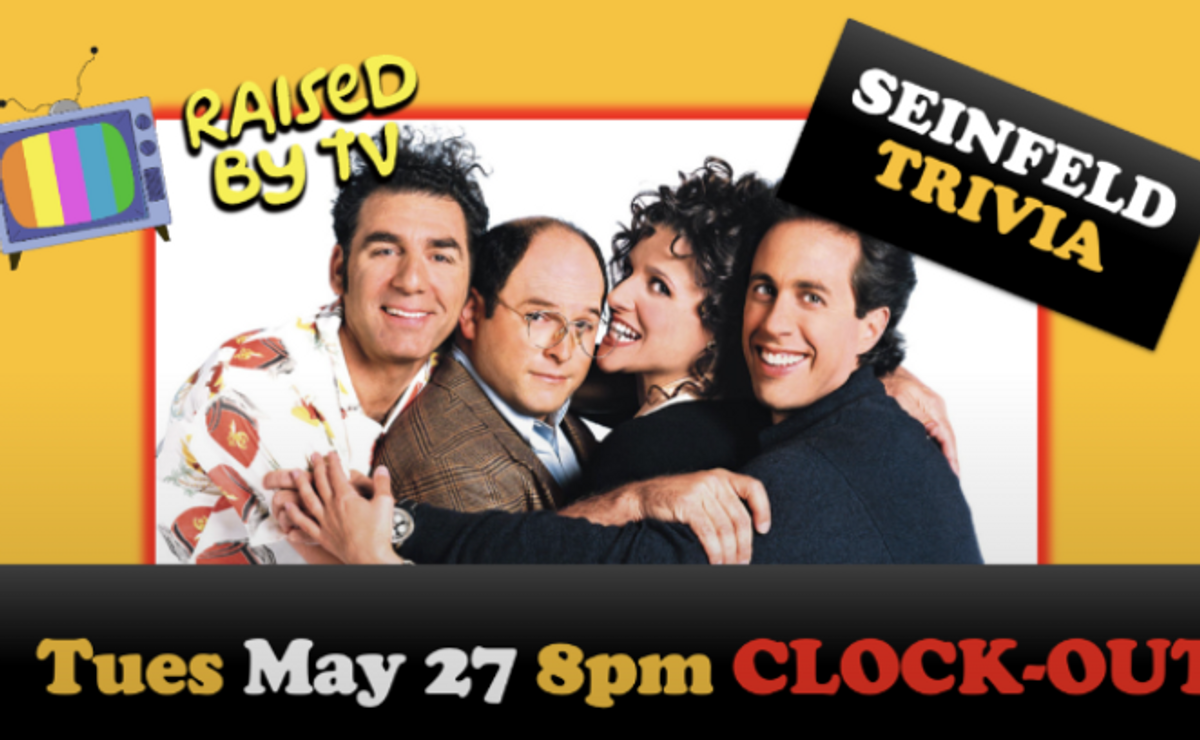 Raised By TV Events Presents: Seinfeld Trivia Night at Clock-Out Lounge ...