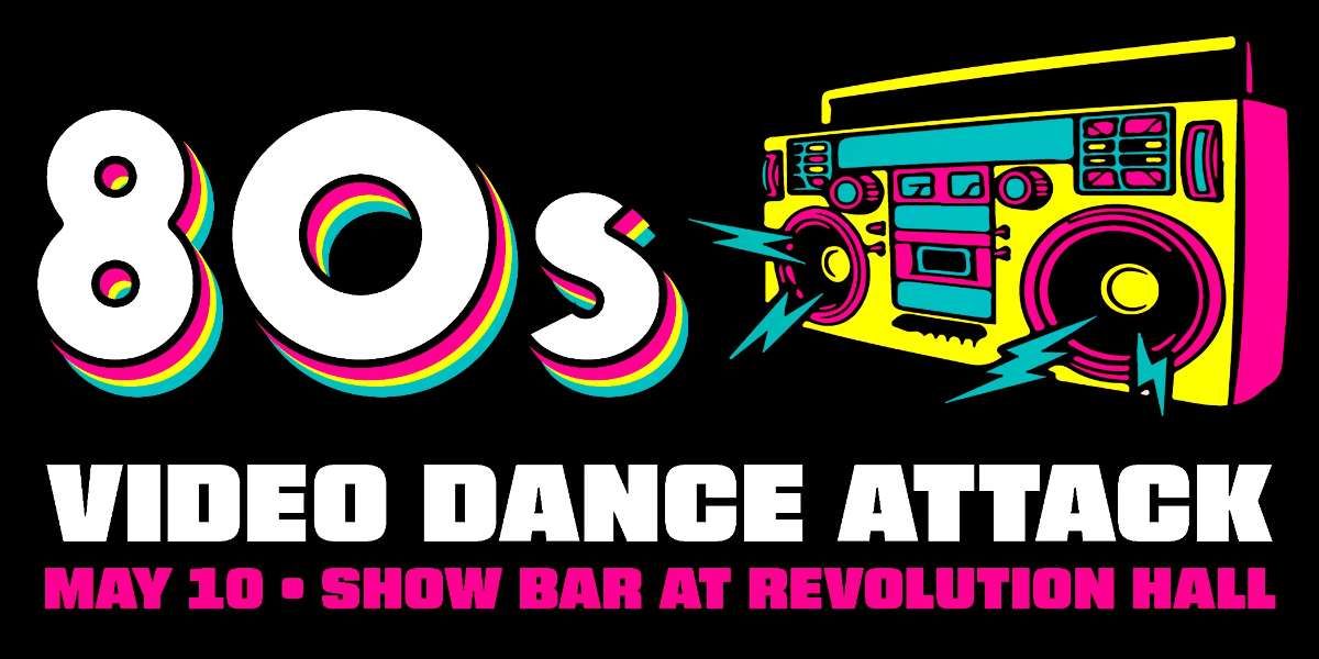 '80s Video Dance Attack at Show Bar in Portland, OR - Saturday, May 10 ...