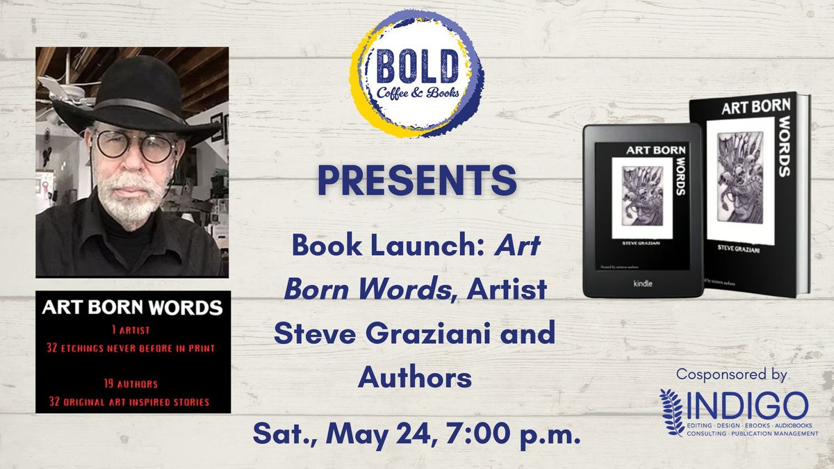 Book Launch: Art Born Words, Artist Steve Graziani and Authors at BOLD ...