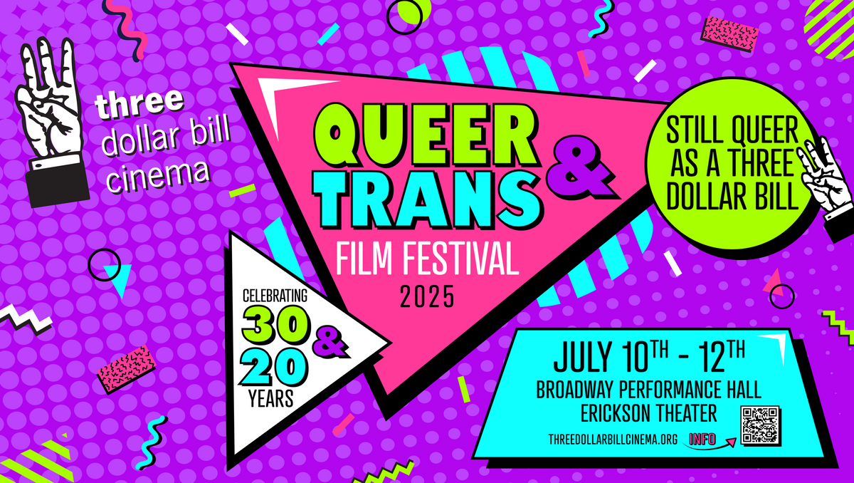 Three Dollar Bill Cinema's Queer & Trans Film Festival 2025 - Every day ...