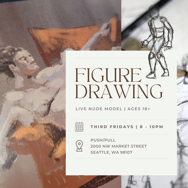 Live Figure Drawing at Push/Pull in Seattle, WA - Third Friday of every ...