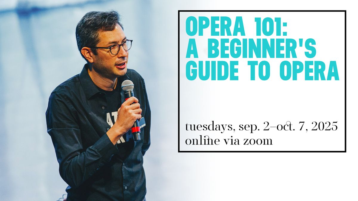 Opera 101: A Beginner's Guide to Opera - Multiple dates through October ...