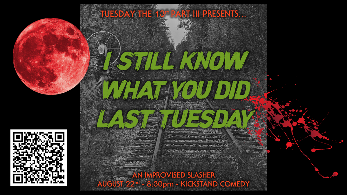 I STILL Know What You Did Last Tuesday - An Improvised Slasher at ...