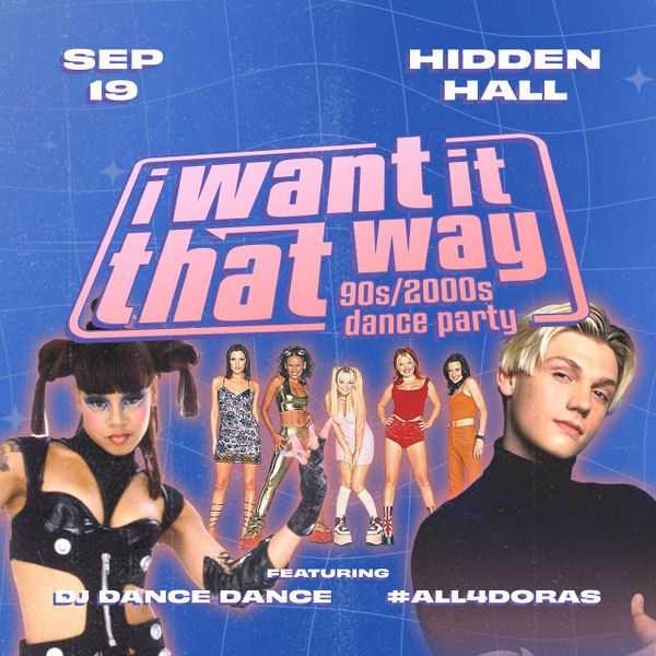 I WANT IT THAT WAY: 90s/2000s Dance Party feat. All4Doras at Hidden Hall in Seattle, WA - Friday ...
