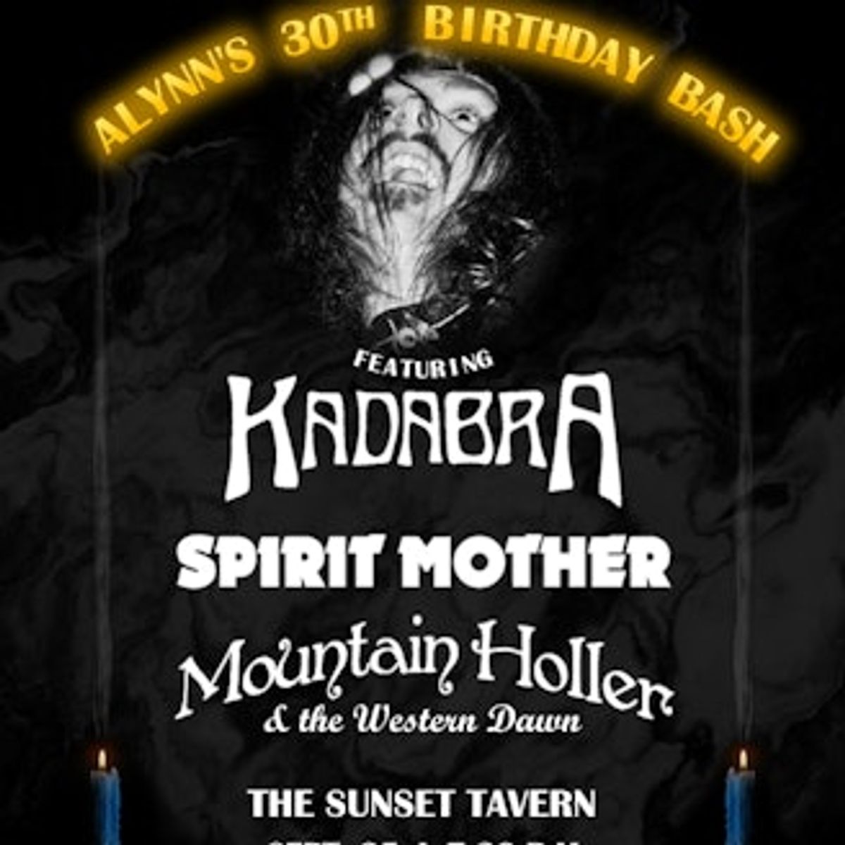 Alynn's 30th Birthday Bash ft: Kadabra, Spirit Mother, Mountain Holler & the Western Dawn at ...