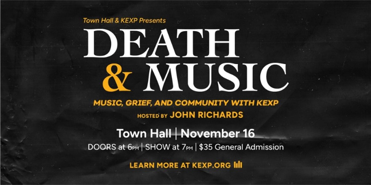 Death and Music: Music, Grief, and Community with KEXP at Town Hall ...