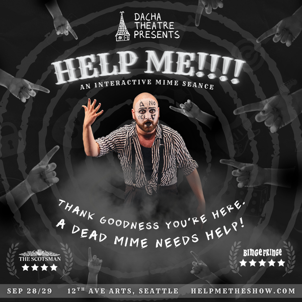 Help Me!!!! - An Interactive Mime Seance at 12th Avenue Arts in Seattle ...