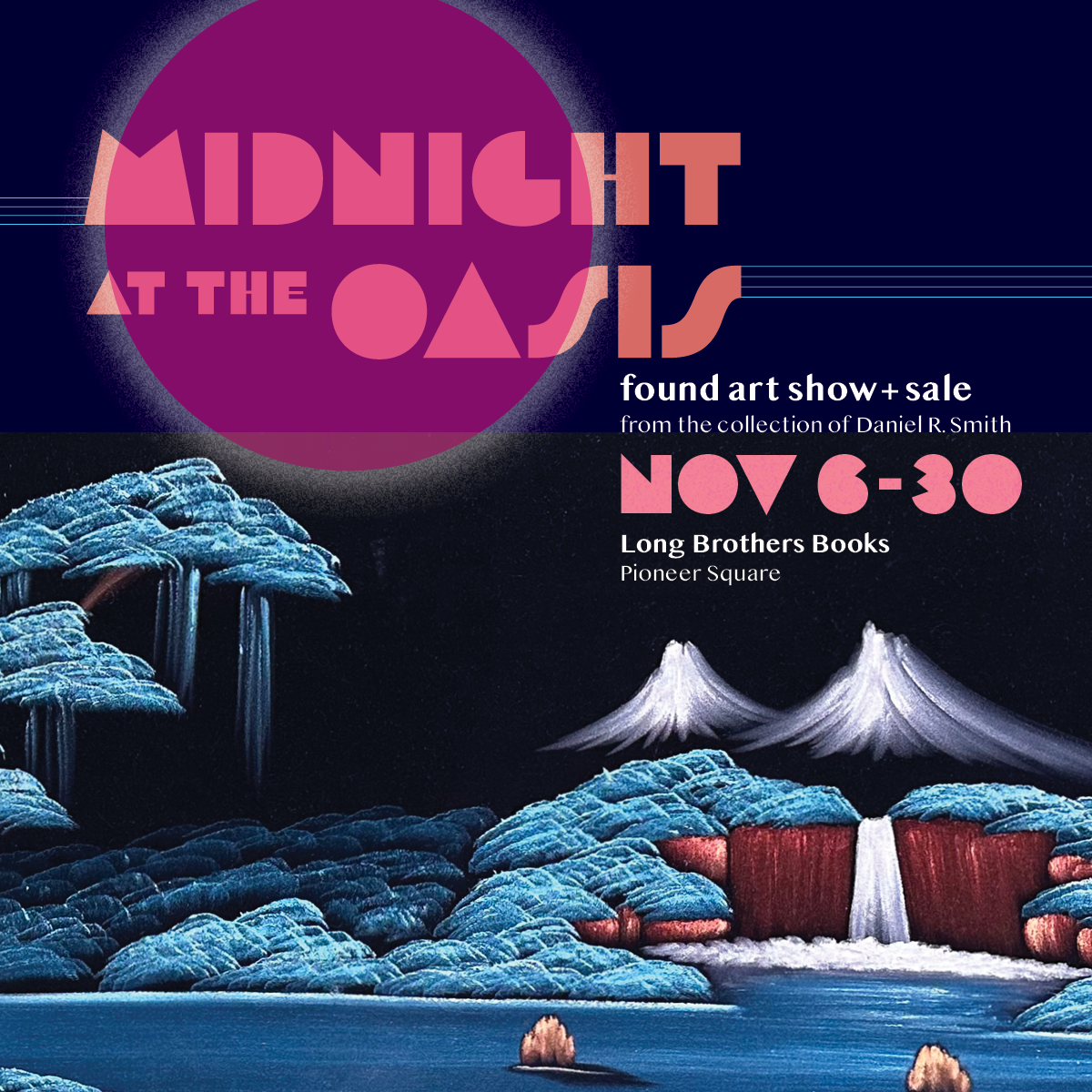 Midnight at the Oasis: A Found Art Show + Sale at Long Brothers Fine ...