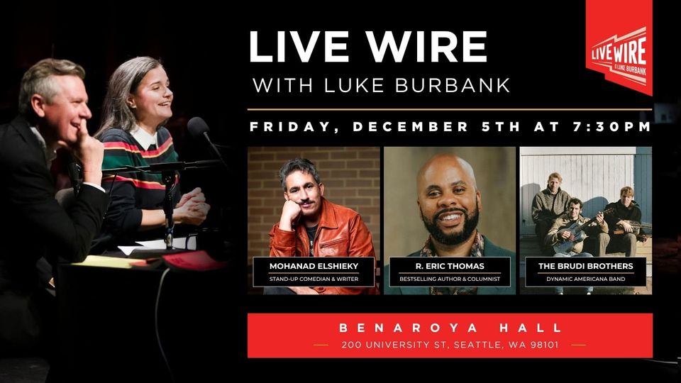 Live Wire with Luke Burbank: Mohanad Elshieky, R. Eric Thomas, and The ...