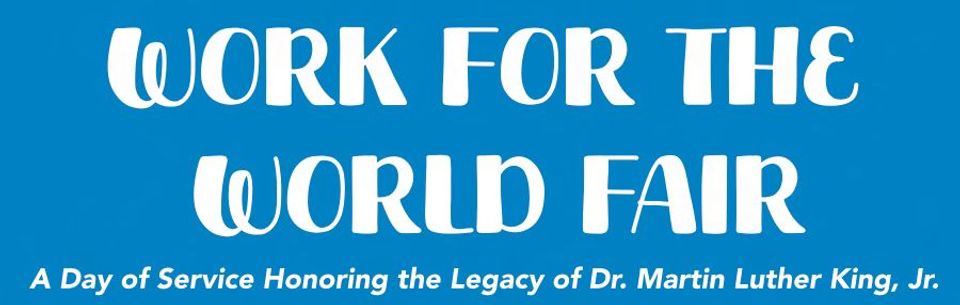 Work for the World Fair - Day of Service honoring the legacy of Dr ...