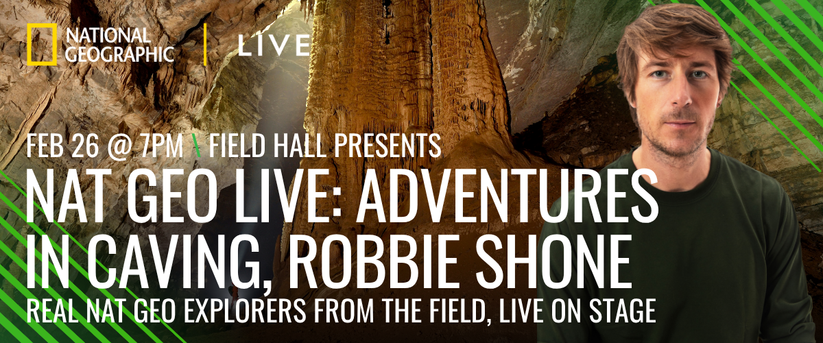 National Geographic Live: Adventures in Caving with Robbie Shone at ...