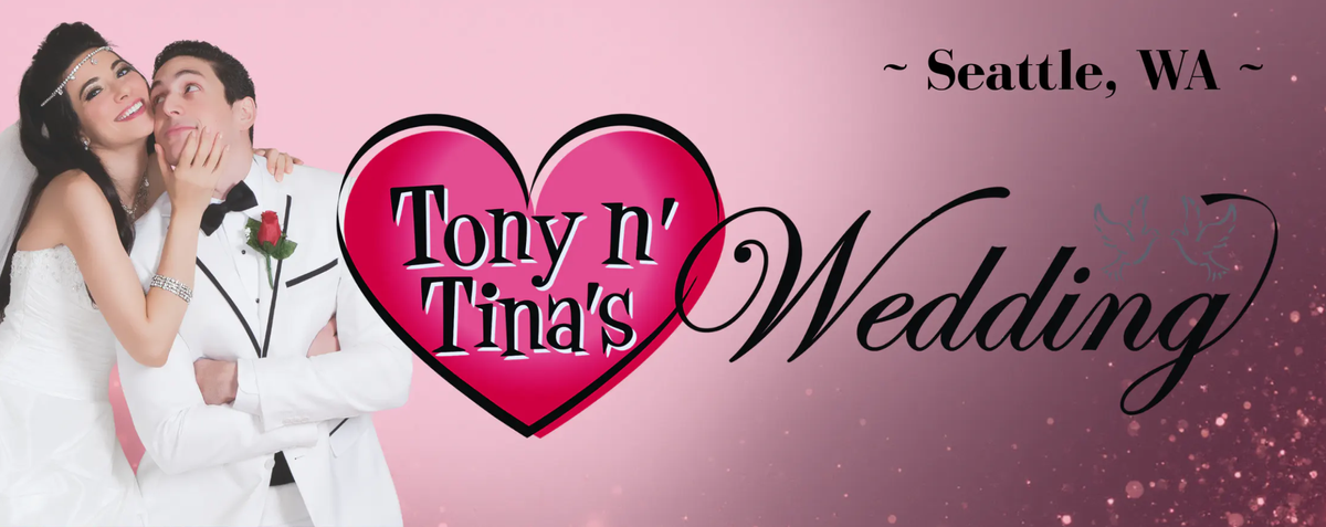 Tony n’ Tina’s Wedding at LIT Immersive in Seattle, WA - Multiple dates ...