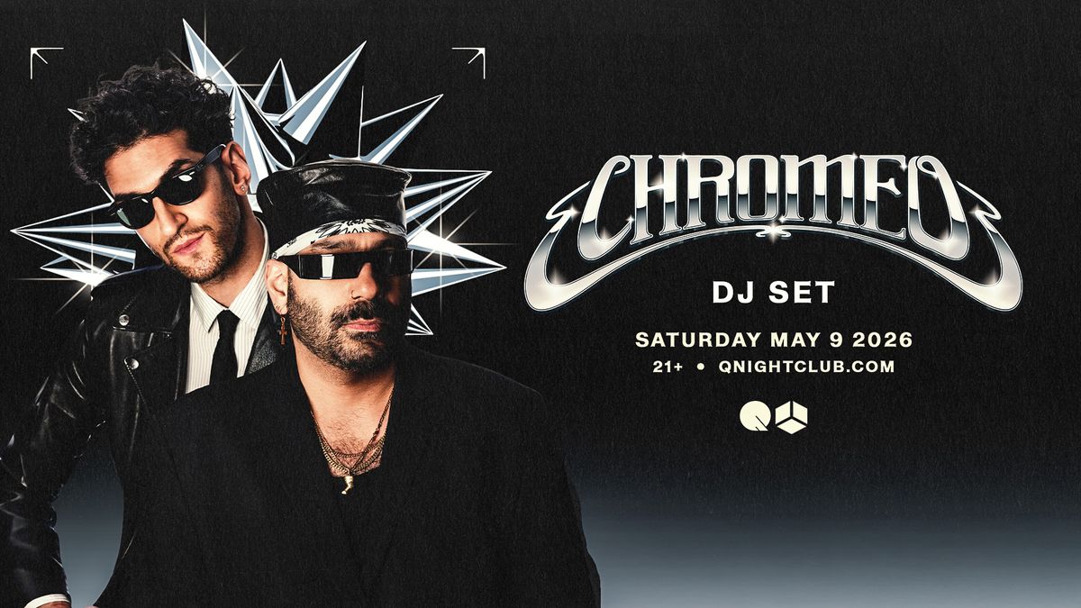 CHROMEO (DJ Set) at Q Nightclub in Seattle, WA - Saturday, May 9 ...