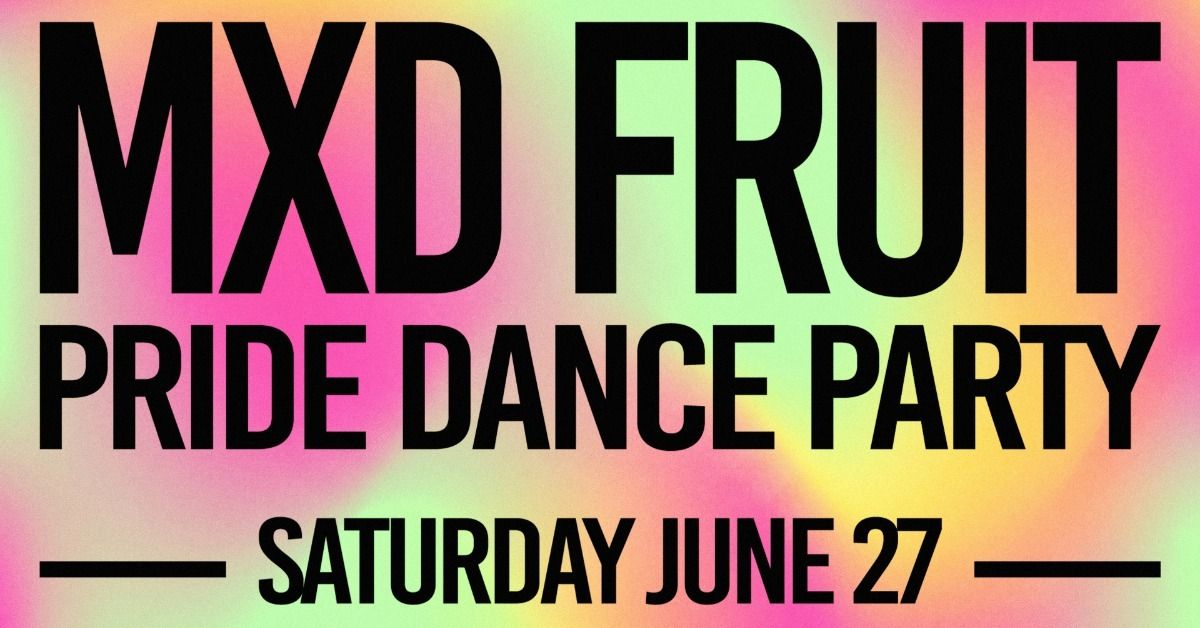 MXD FRUIT at Neumos in Seattle, WA - Saturday, June 27 - EverOut Seattle