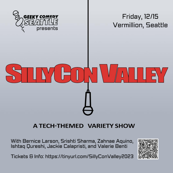 SillyCon Valley - A tech-themed variety show at Vermillion in Seattle, WA - Friday, December 15 ...