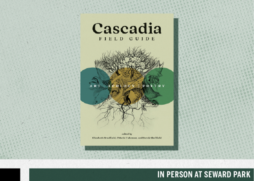 Cascadia Field Guide Reading featuring Betsy Aoki, Laura Da', Robert ...