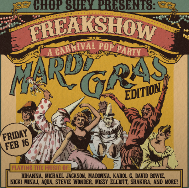Freakshow: A Carnival Pop Party - Mardi Gras Edition! at Chop Suey in ...