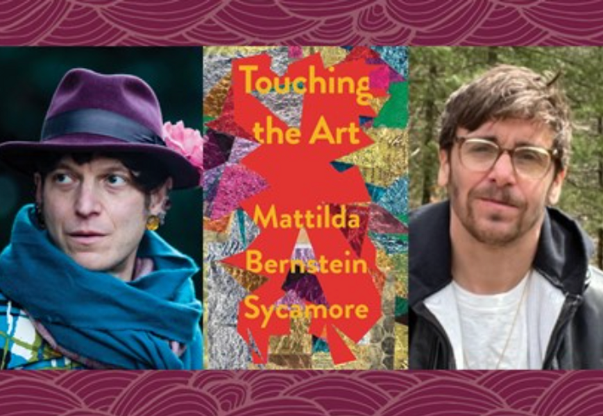 Mattilda Bernstein Sycamore with Jordy Rosenberg — Touching the Art at ...