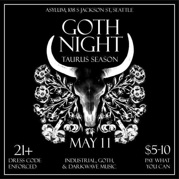 The Taurus Triumph: Monthly Goth Night at Asylum in Seattle, WA ...