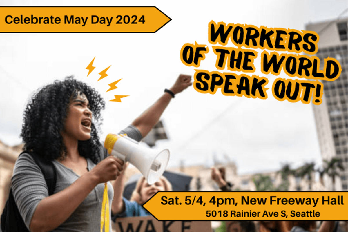 May Day Celebration: Workers of the World Speak Out! at New Freeway ...