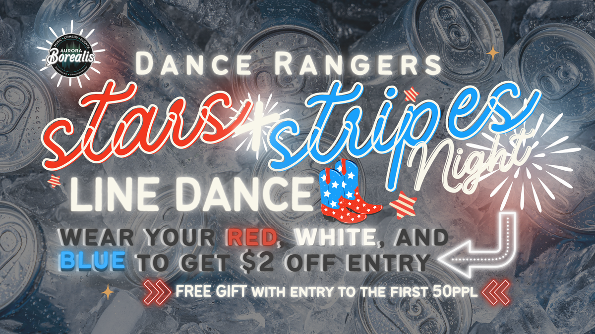 Dance Rangers: Stars & Stripes Line Dance Night at Aurora Borealis in ...