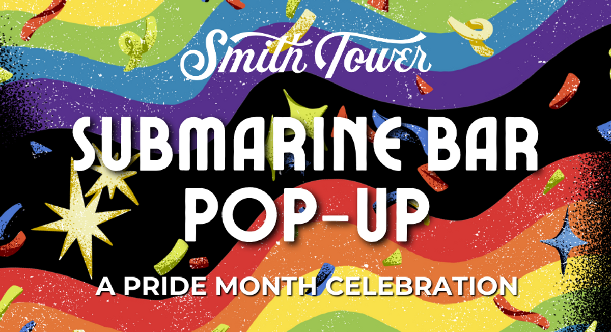 Submarine Bar Pop-Up at Smith Tower in Seattle, WA - Every day, through ...