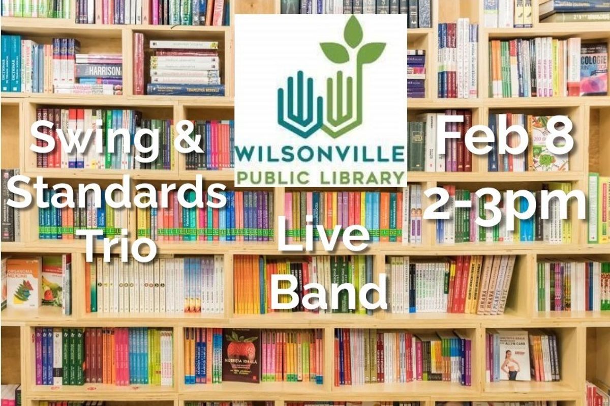 Swing & Standards Trio at Wilsonville Library in Wilsonville, OR ...