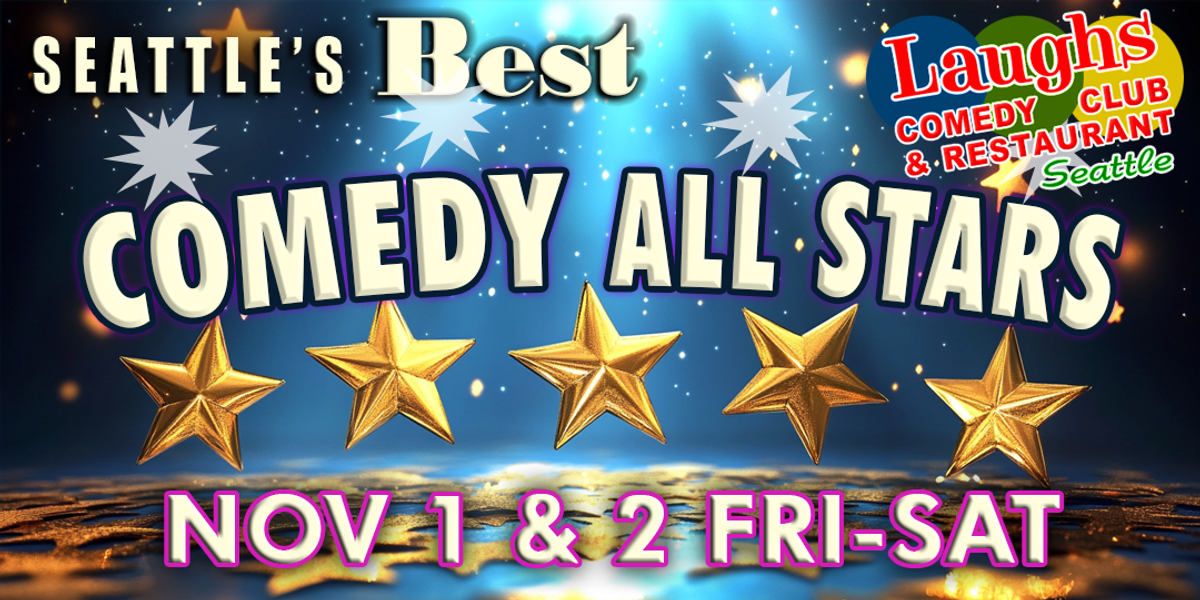 Comedy All Stars Showcase Nov. 1st & 2nd Laughs Comedy Club in Seattle ...