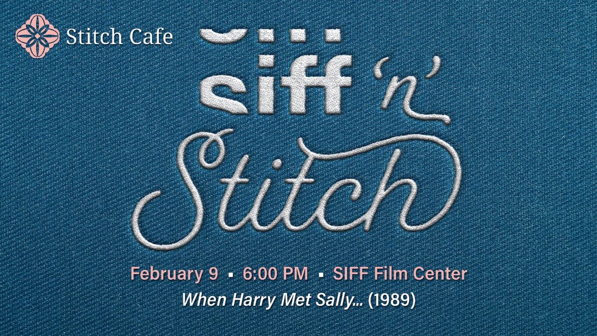 SIFF 'n' Stitch: When Harry Met Sally... at SIFF Film Center in Seattle ...